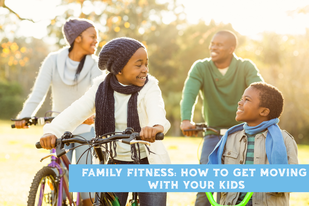Family Fitness: How to Get Moving with Your Kids - Epic Kids